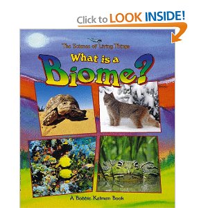 Children's Books: What is a Biome? by: Bobbie Kalman (non-fiction)