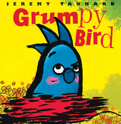 Book Reviews and More: Grumpy Bird - Board Book - Jeremy Tankard