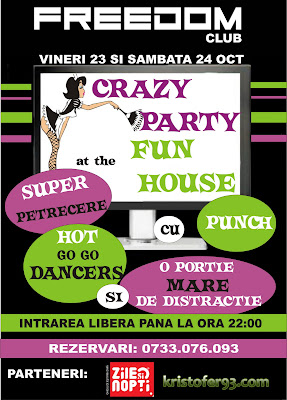 Crazy Party at the Fun House @ Club Freedom Roman - 23 si 24 octombrie ...