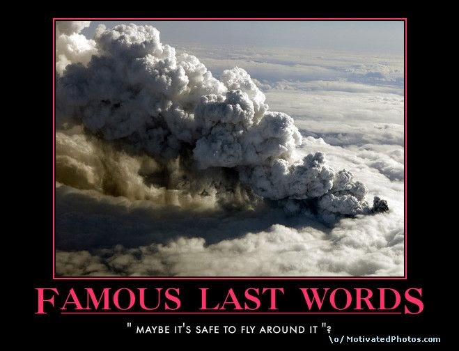 Famous Last Words Demotivational Poster Demotivational Posters Daily ...
