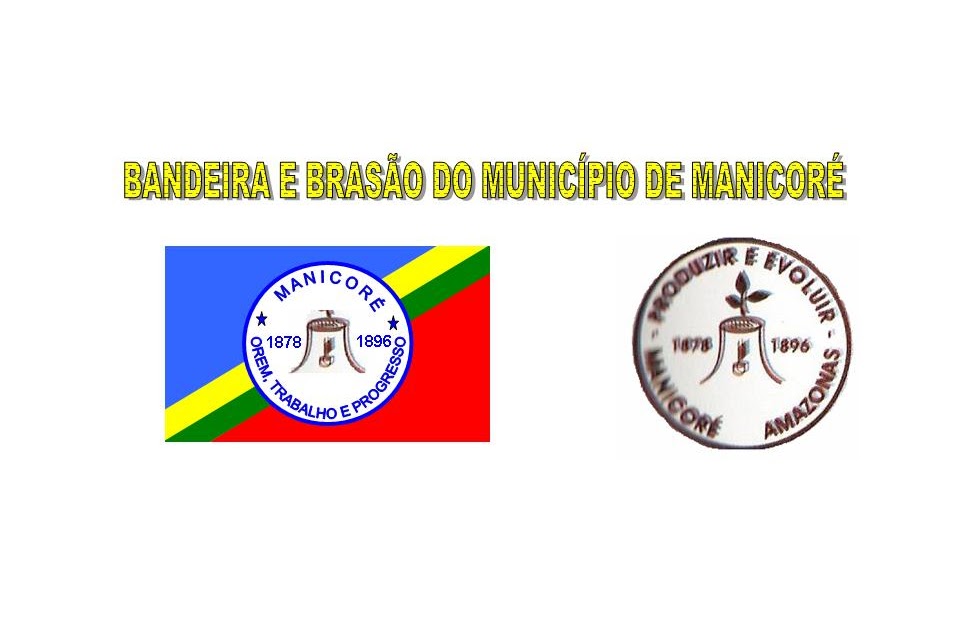Manicoré - Amazonas Em Foco: BANDEIRA E BRASÃO DO MUNICÍPIO DE MANICORÉ