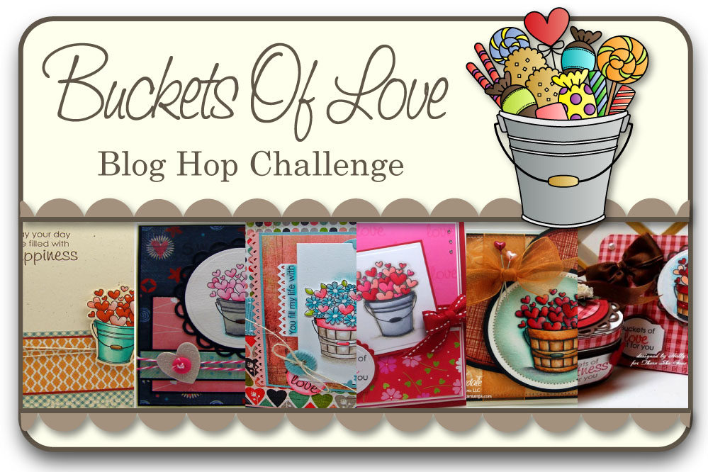 There She Goes Clear Stamps: Buckets Of Love Blog Hop Challenge
