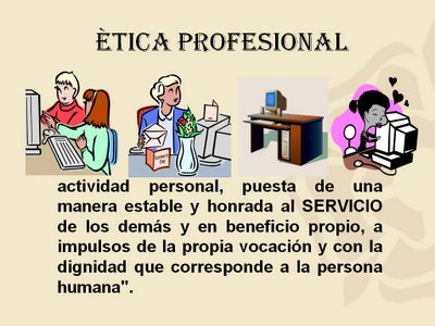 Actuar con ëtica: Ética Profesional