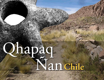 Chile Sorprendente : Qhapaq Ñan. Ruta Inca