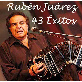 Tu ronca maldicion maleva...: Rubén Juárez - Adios a un grande - 43 Éxitos