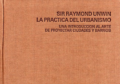 Sir Raymon Unwin: "La práctica del urbanismo" | TERRITORIO URBANO