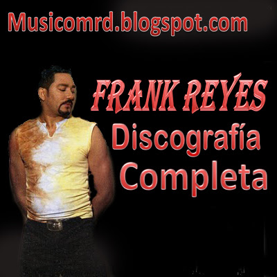 Cd completos gratis: Frank Reyes [Discografia]