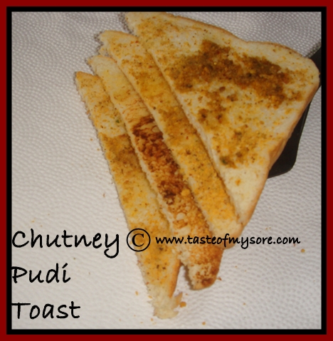 Taste of Mysore: Chutney Pudi Toast