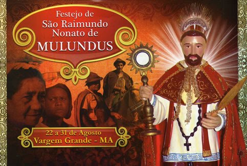 Maranhão Católico: FESTEJO DE SÃO RAIMUNDO NONATO DE 22 A 31 DE AGOSTO ...