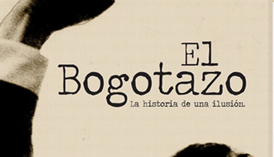 GAITÁN, EL BOGOTAZO 'LA HISTORIA DE UNA ILUSIÓN'