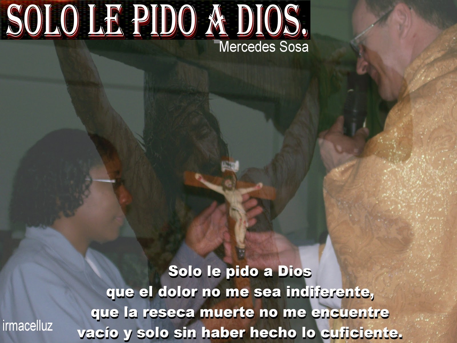 Poemas e mensagens.: Solo le pido a Dios. Poemas e mensagens.: Solo le pido a Dios.