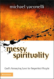 The 'Davar': Messy Spirituality, by Michael Yaconelli