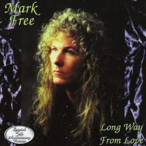 THE MAGIC INFINITY (1980 - 1993): MARK FREE - LONG WAY FROM LOVE (1993)