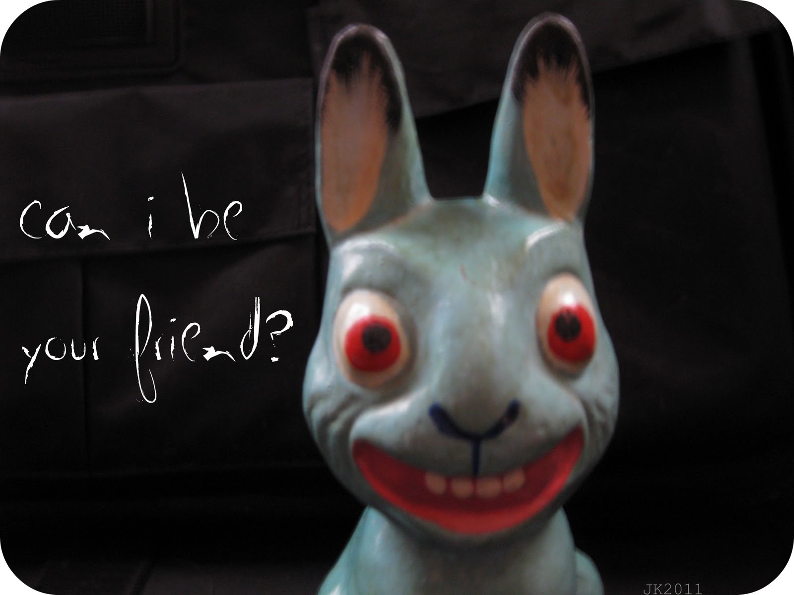 Creepy Bunny: Hello.