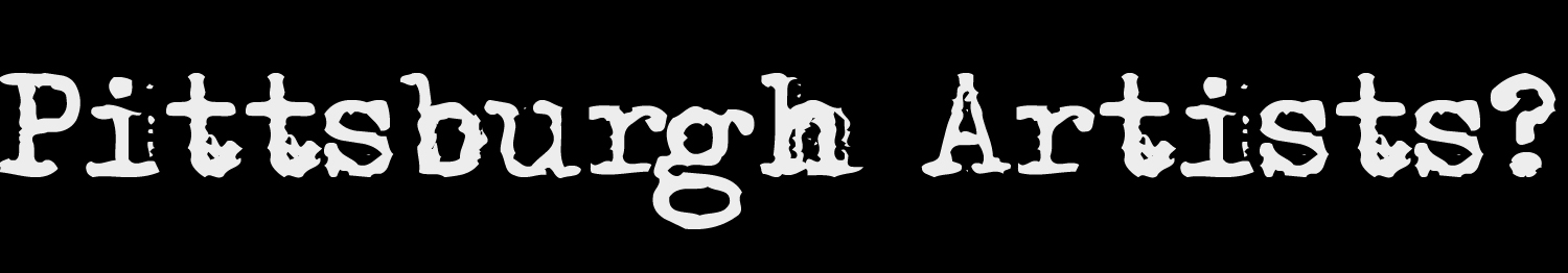 Pittsburgh Art Blog: Pittsburgh Artists Deserve More Press from ...