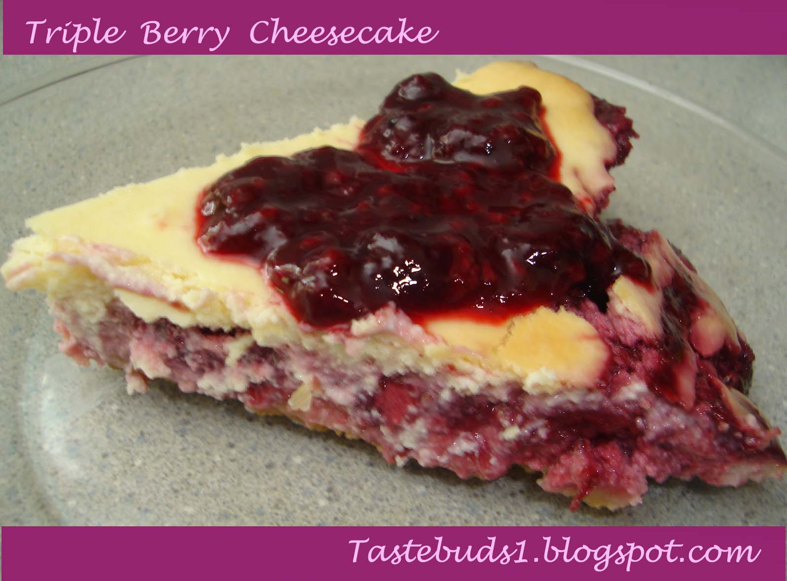 Taste Buds: Triple Berry Cheesecake
