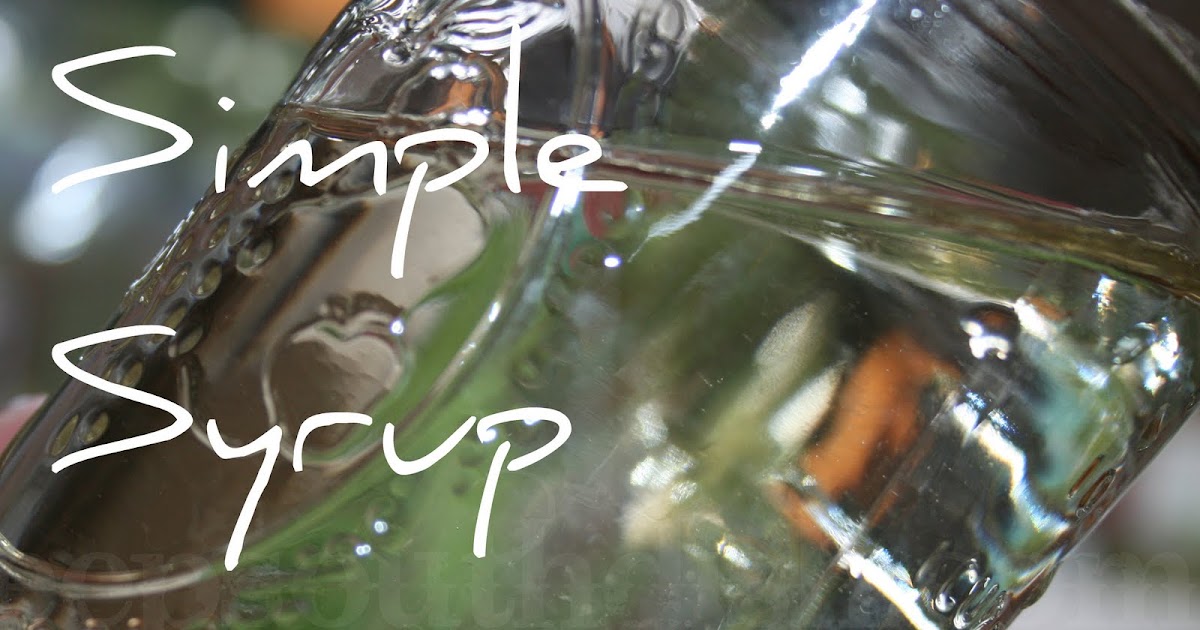 Deep South Dish: How to Make Simple Syrup