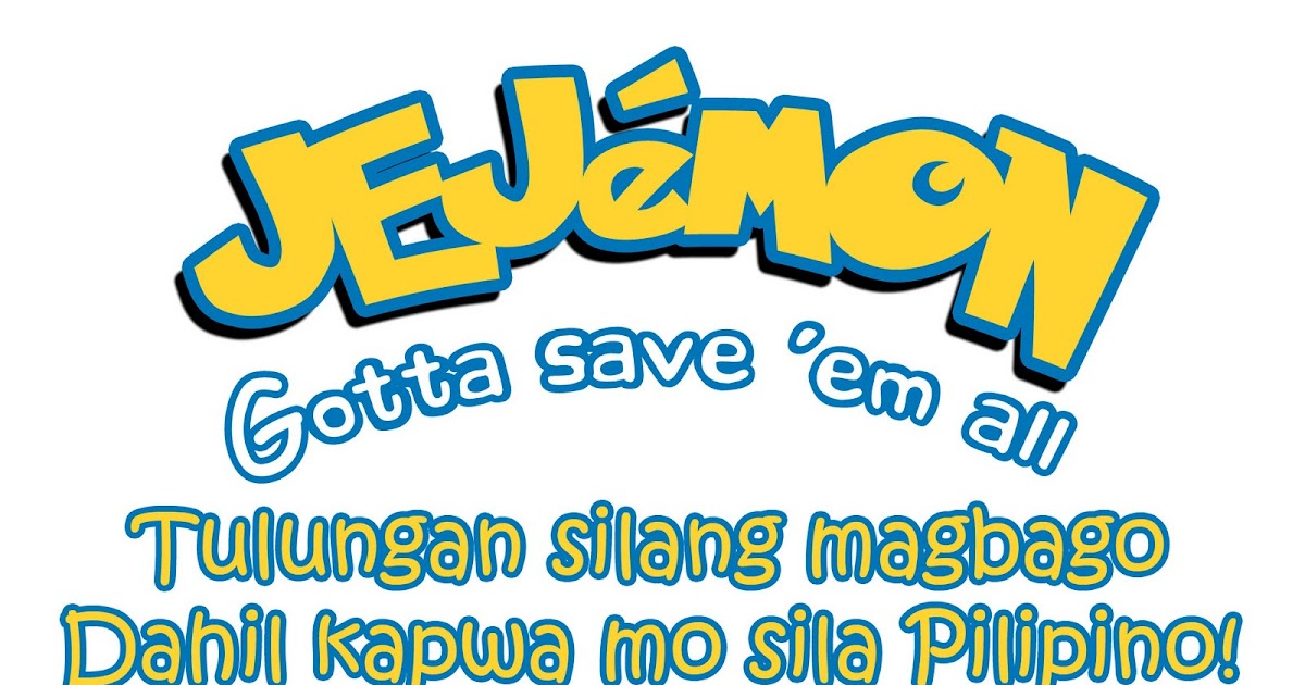Mga Jejemons At Jejebusters: We are now, JEJEMON GOTTA SAVE 'EM ALL