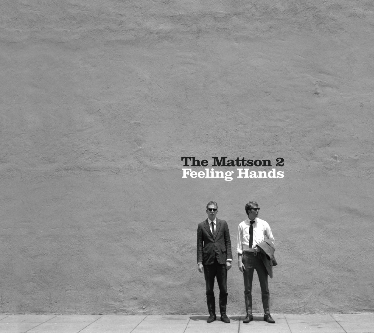 ROCKS OFF HOME WORKS: The Mattson 2 "Feeling Hnads"