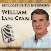 Apologist Interview: William Lane Craig - Apologetics 315
