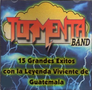 MUSICA CHAPINA Y MAS: TORMENTA BAND - 15 Exitos