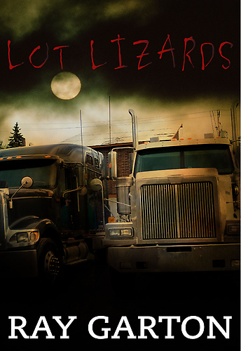 Preposterous Twaddlecock: LOT LIZARDS: The Story Behind the Book