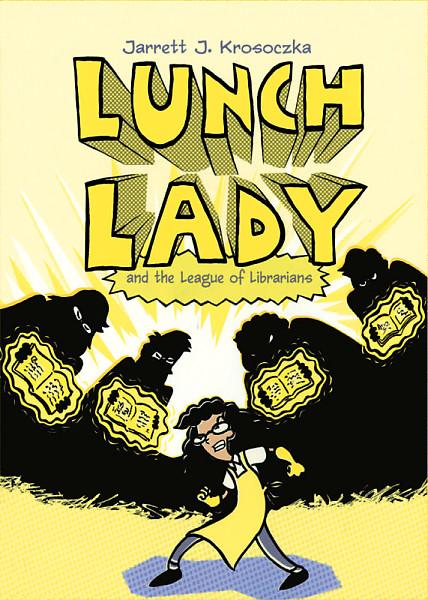 A Kid Lit Chick: Lunch Lady and the League of Librarians