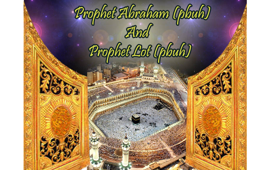 PROPHET ABRAHAM (pbuh) and PROPHET LOT (pbuh): PROPHET LOT'S (PBUH)
