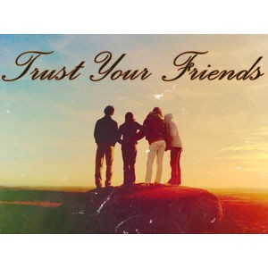 Trust Your Friends