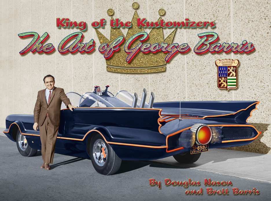 BARRIS KUSTOM CITY BLOG: The Art Of George Barris Book in the works!