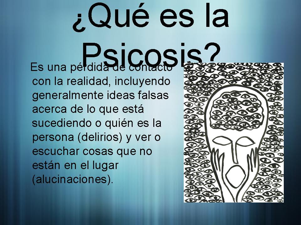 Enfermedades Psicologicas: La psicosis