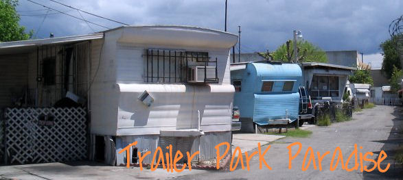 Trailer Park Paradise: Really, now?