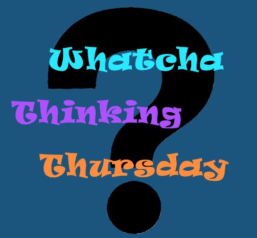 A Reader's Ramblings: Whatcha Thinking Thursday