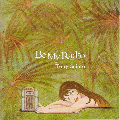 La Bible de la Westcoast Music - Cool Night -: Tony Sciuto "Be My Radio ...