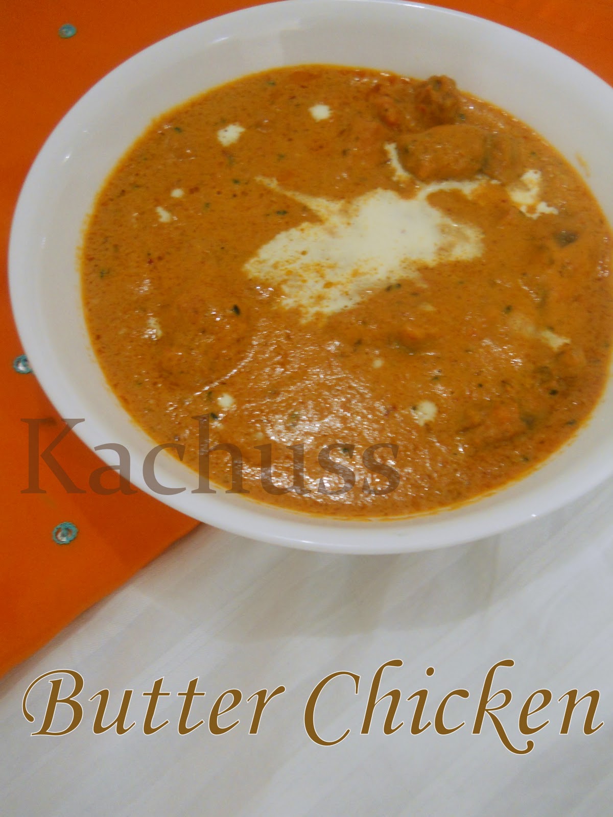 Kachuss Delights: Butter Chicken (The best)