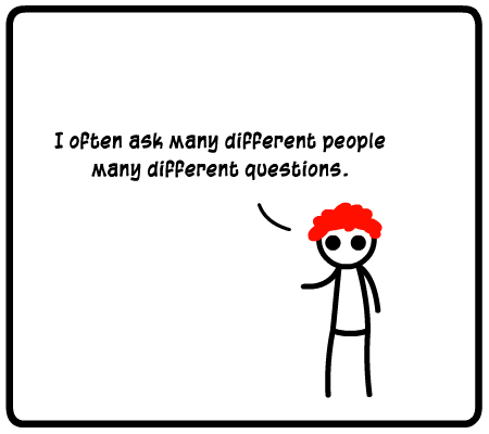 Just 1 Random Guy: I ask many questions.