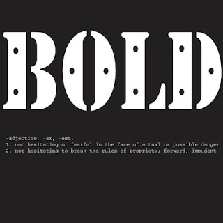 Donovan's Graphic Design Blog: Bold (adj.)- Not hesitating or fearful ...