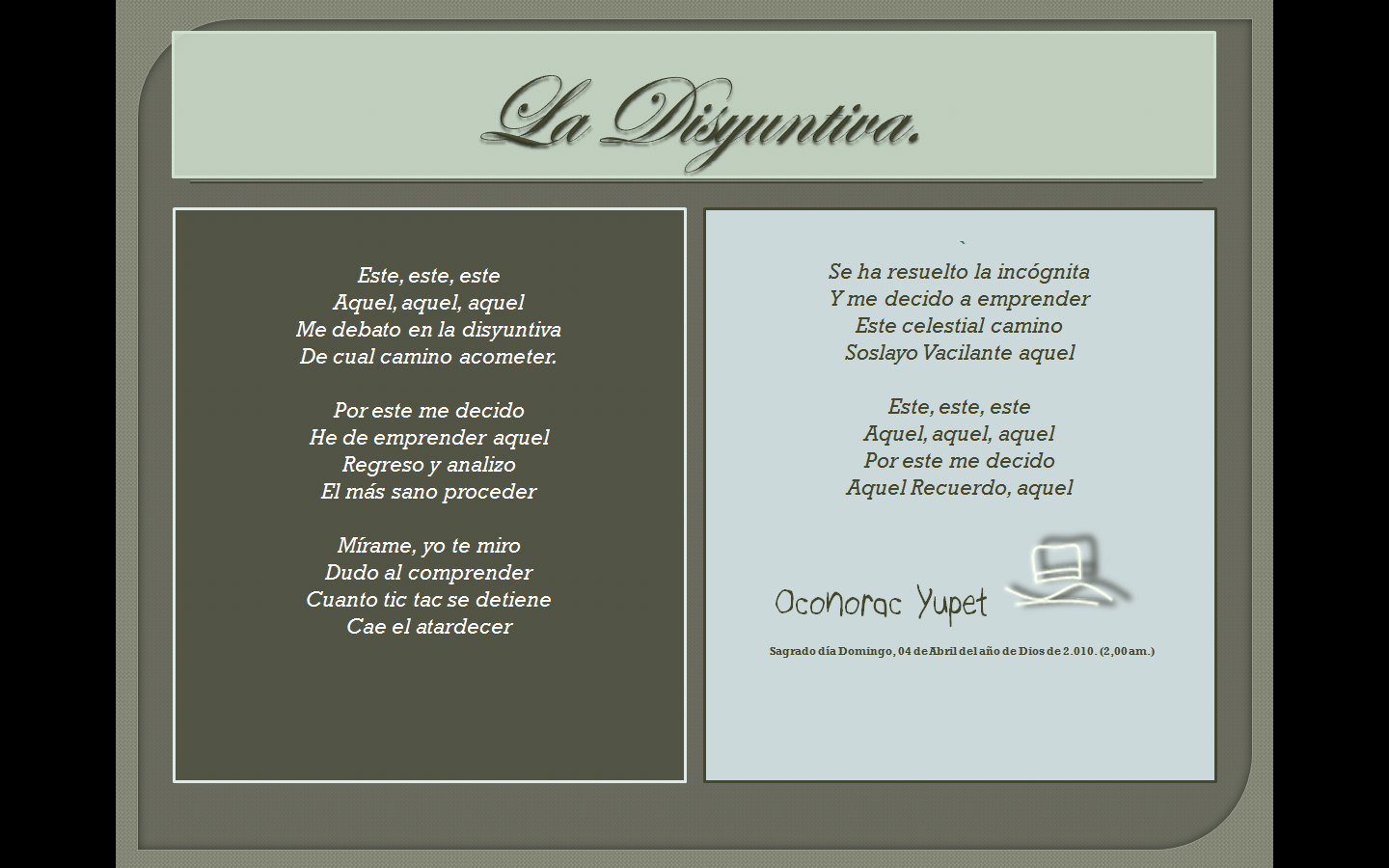 Oconorac Yupet...Poemas: LA DISYUNTIVA