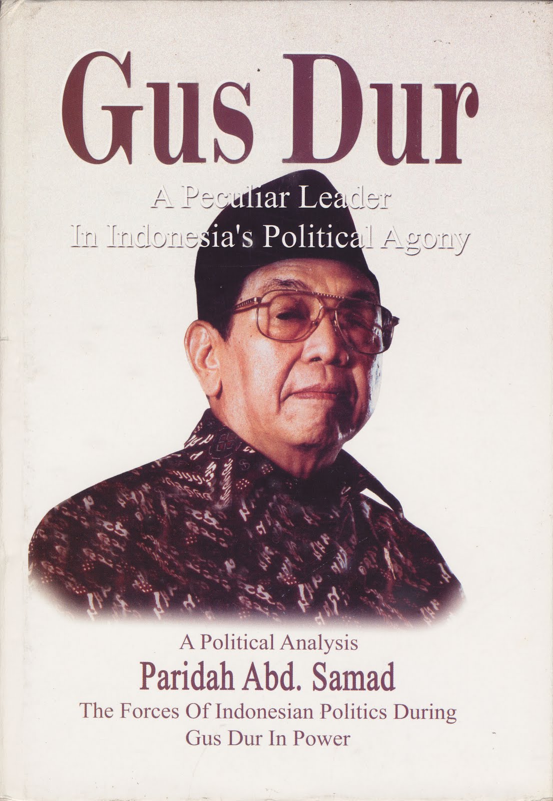 UNIQUE COLLECTION-INDONESIA BOOK: GUS DUR A PACULIAR LEADER IN ...