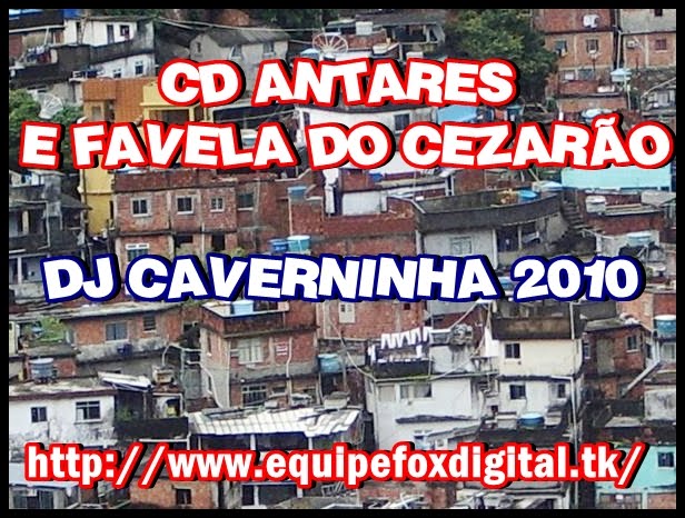 CD ANTARES E FAVELA DO CEZARÃO DJ CAVERNINHA 2O10 ╝ - iilliill Rádio ...
