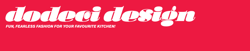 Dodeci Design - Fun, Fearless Fashion for a Fabulous Kitchen