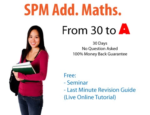 MyHomeTuition.com Courses: SPM Add. Maths - From 30 to A