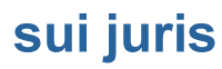 "Sui Juris" Explained