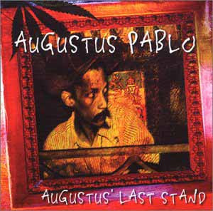 LATIN REGGAE: Augustus Pablo - Augustus' Last Stand