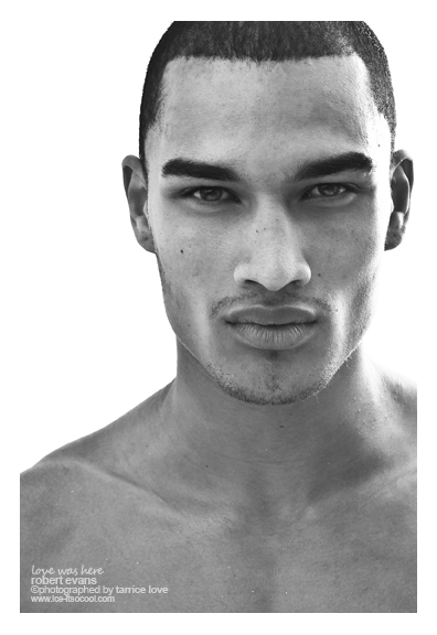 TARRICE LOVE - PHOTOGRAPHER: THE NEXT MALE SUPERMODEL.... ROBERT EVANS ...