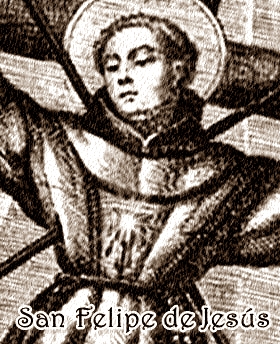 Crónica del fin de los tiempos: SAN FELIPE DE JESÚS Primer Mártir Mexicano