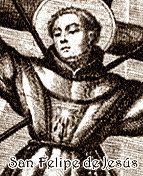 Crónica del fin de los tiempos: SAN FELIPE DE JESÚS Primer Mártir Mexicano