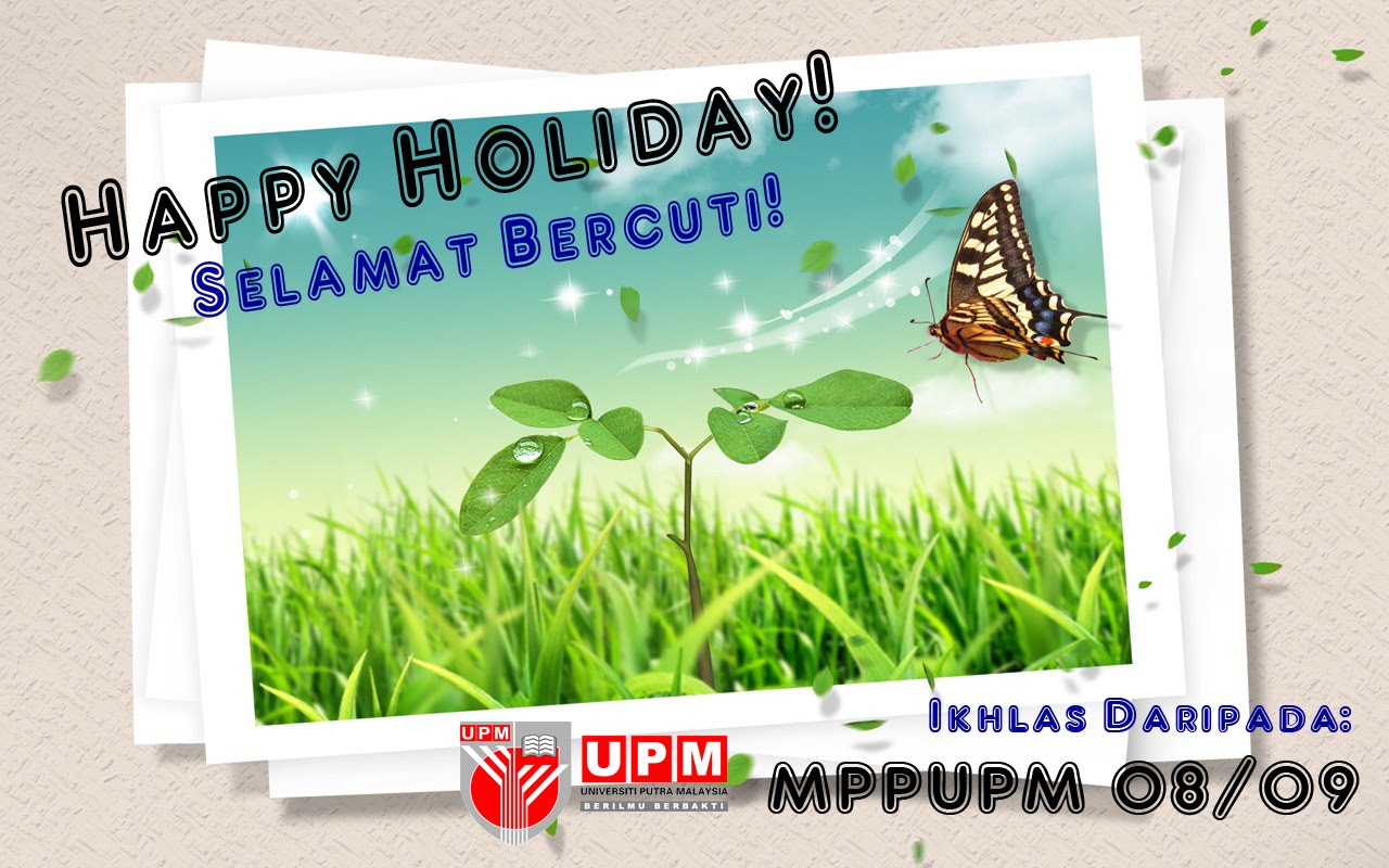 MAJLIS PERWAKILAN PELAJAR UPM: Selamat Bercuti!