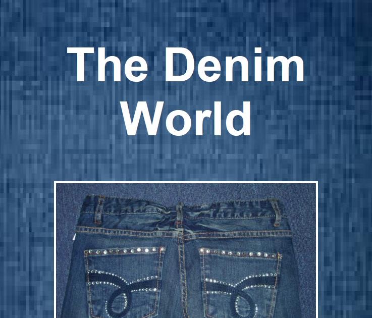 Denim & Textile Processing: THE DENIM WORLD