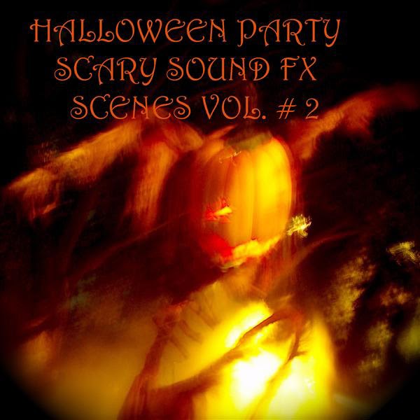Scary Sounds of Halloween Blog: Halloween Party Scary Sound Fx Scenes ...